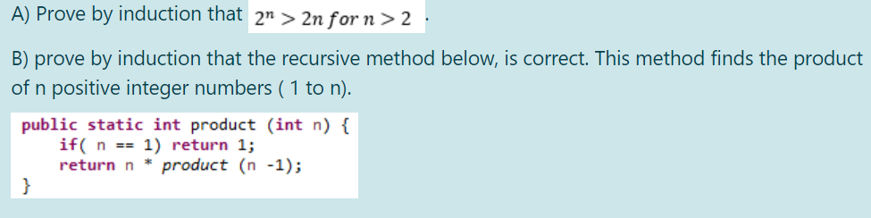 Solved A) Prove by induction that 2n > 2n for n > 2 · B) | Chegg.com
