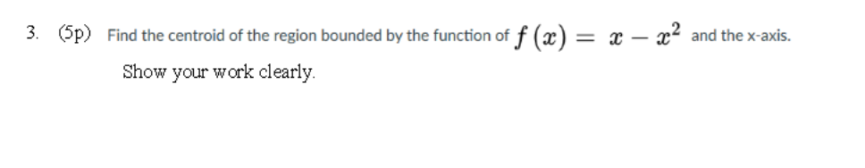 Solved 3. (5p) Find the centroid of the region bounded by | Chegg.com