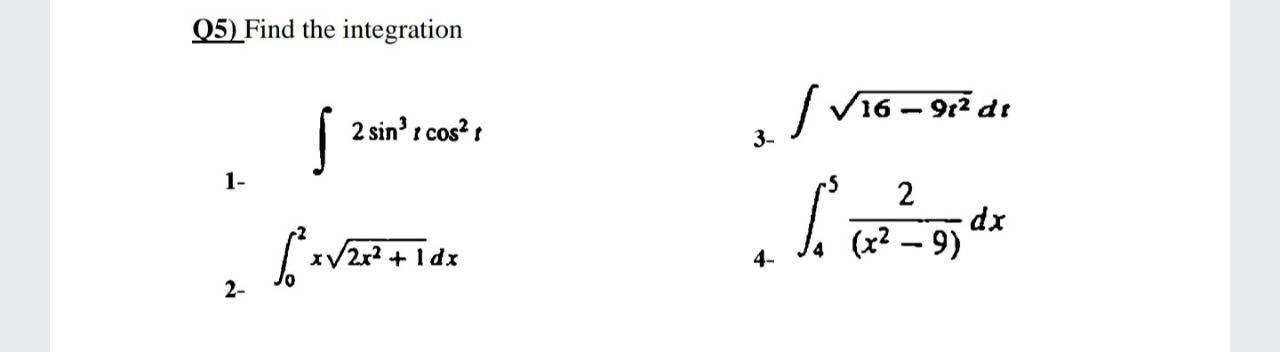 Solved Q5) Find the integration 2 sin: cost 1- s JxV +1dx 3/ | Chegg.com