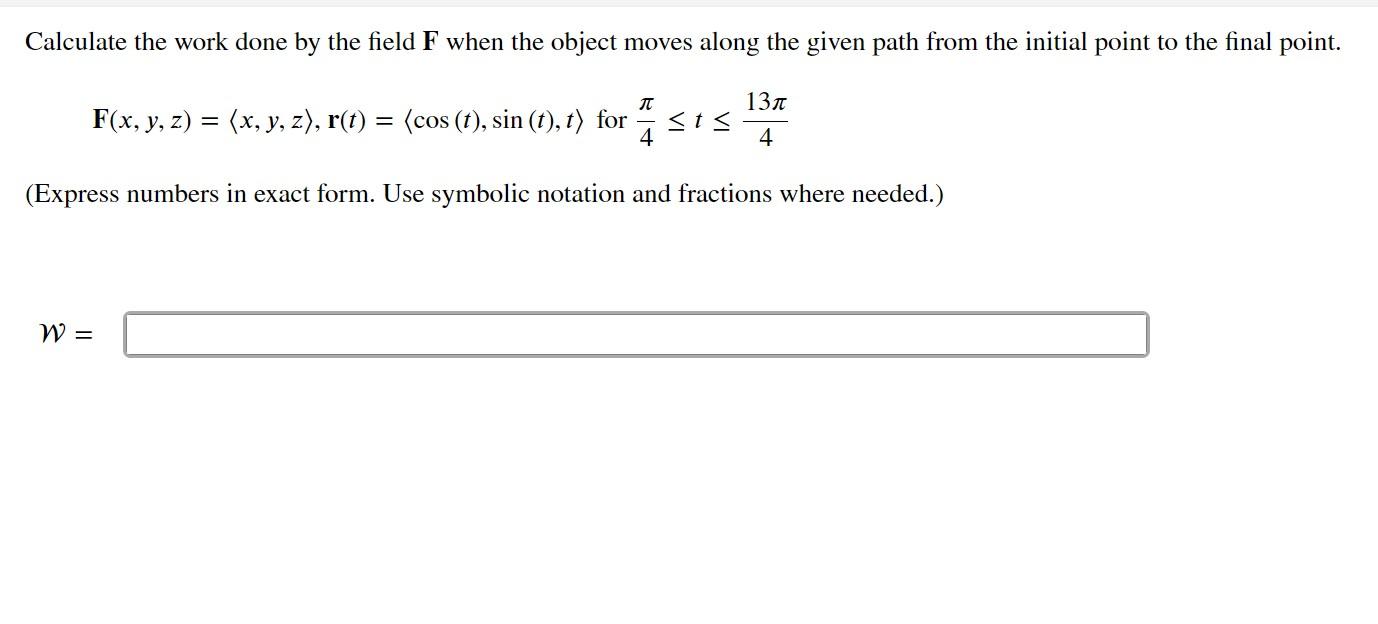 Solved Calculate the work done by the field F when the | Chegg.com