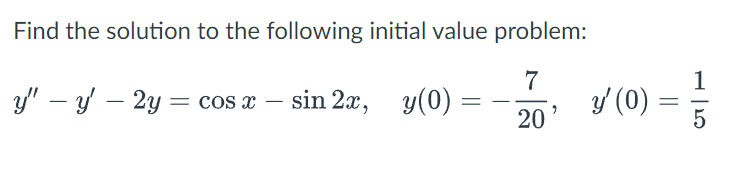Solved Find the solution to the following initial value | Chegg.com