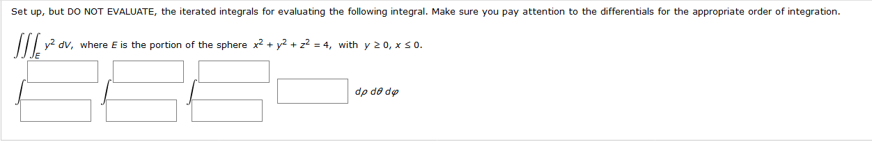 Solved Set up, but DO NOT EVALUATE, the iterated integrals | Chegg.com