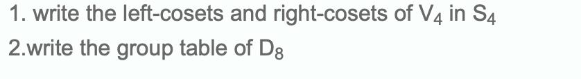 Solved 1. write the left-cosets and right-cosets of V4 in S4 | Chegg.com