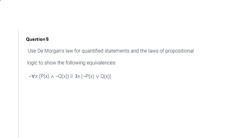 Solved Question 5 Use De Morgan's law for quantified | Chegg.com