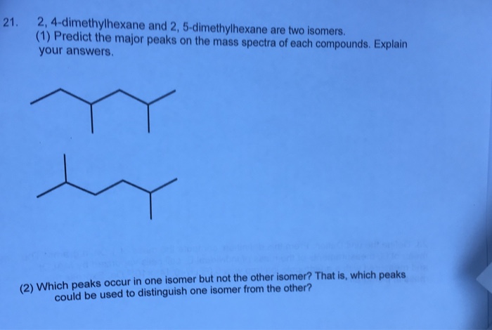Solved 2, 4-dimethylhexane and 2, 5-dimethylhexane are two | Chegg.com