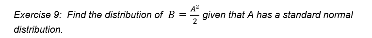 Solved A² Exercise 9: Find the distribution of B = given | Chegg.com