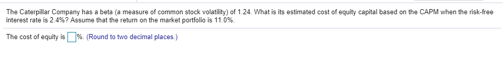 Solved The Caterpillar Company has a beta (a measure of | Chegg.com