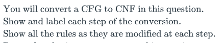 Solved You will convert a CFG to CNF in this question. Show | Chegg.com