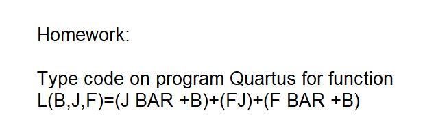 Solved Homework: Type code on program Quartus for function | Chegg.com