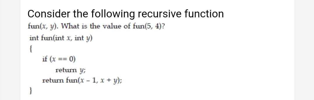 Solved Consider the following recursive function fun(x, y). | Chegg.com