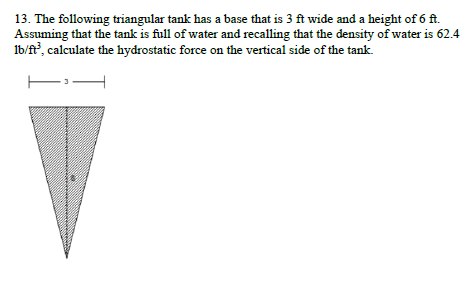 Solved 13. The following triangular tank has a base that is | Chegg.com