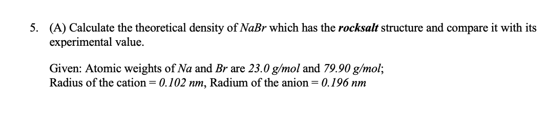 Solved 5. (A) Calculate the theoretical density of NaBr | Chegg.com