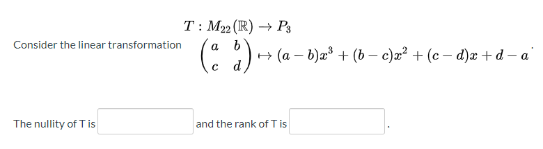 Solved Consider the linear transformation T: M22(R) → P: la | Chegg.com
