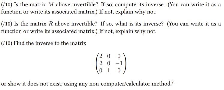Solved (/10) Is the matrix M above invertible? If so, | Chegg.com