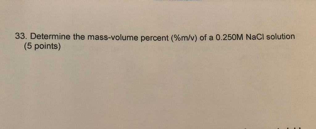 Solved 33. Determine the mass-volume percent (%m/v) of a | Chegg.com