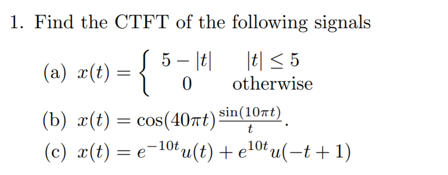 Solved 1. Find the CTFT of the following signals 0otherwise | Chegg.com