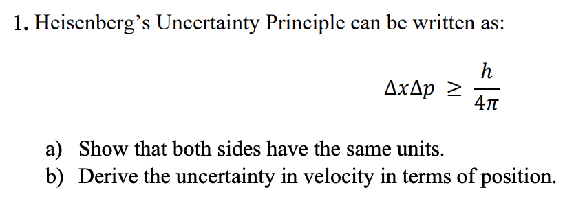 Solved 1. Heisenberg's Uncertainty Principle can be written | Chegg.com