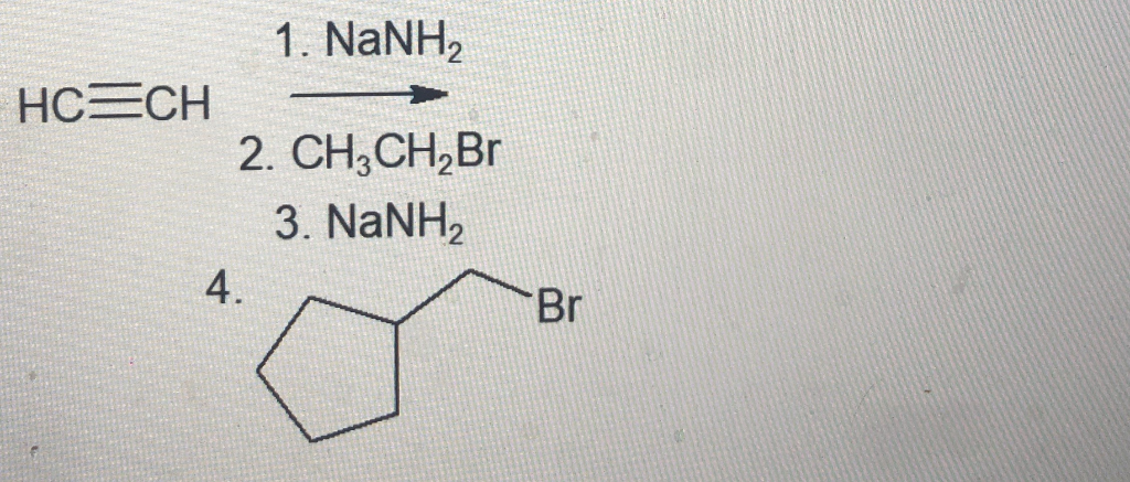 Solved 1. NaNH2 HC CH 2. CH2CH2Br 3. NANH2 4. Br | Chegg.com