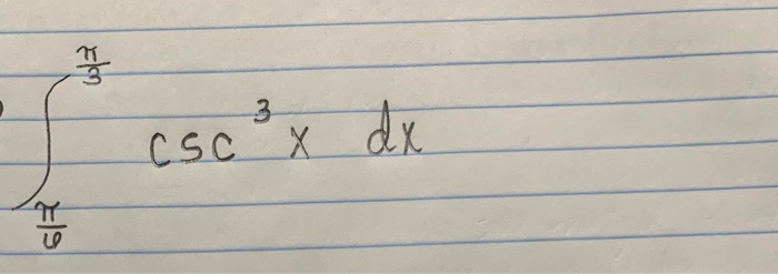 Solved 3 CSc X dx 3 CSc X dx | Chegg.com