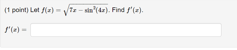 Solved (1 point) Let f(x)=7x−sin2(4x). f′(x)= | Chegg.com