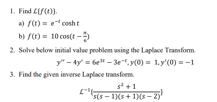 Solved 1. Find L{f(t)}. a) f(t) = e-t cosht b) f(t) = 10 | Chegg.com