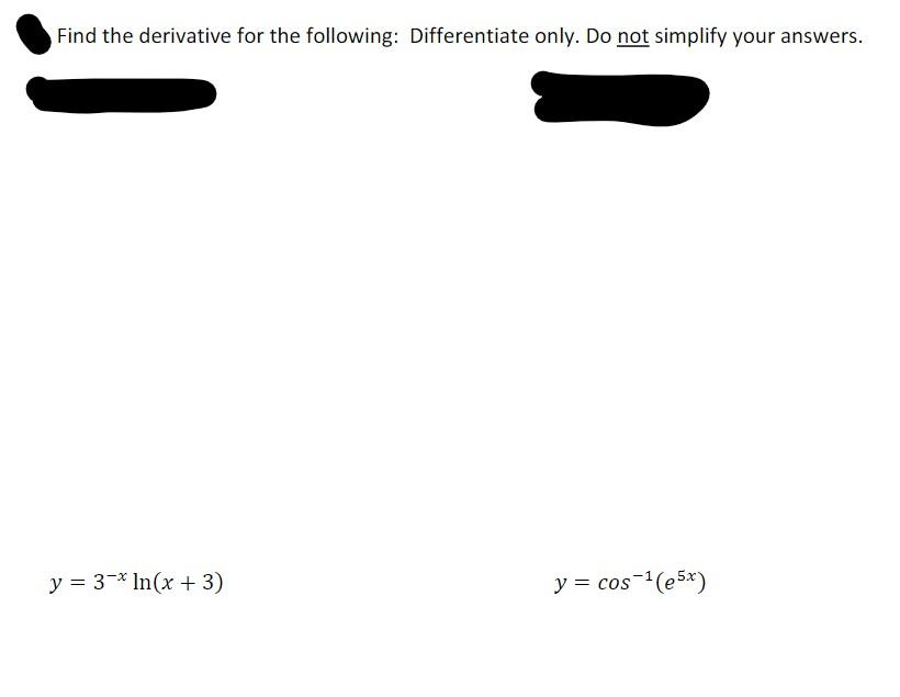 Solved Find the derivative for the following: Differentiate | Chegg.com