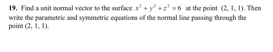 Solved 19 Find A Unit Normal Vector To The Surface