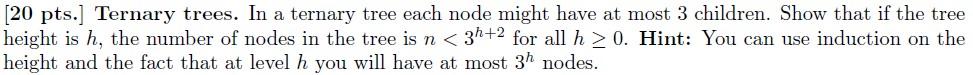 Solved [20 pts.] Ternary trees. In a ternary tree each node | Chegg.com