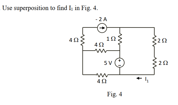 Solved Use superposition to find I1 in Fig. 4. - 2Α 4Ω 1Ω 4 | Chegg.com