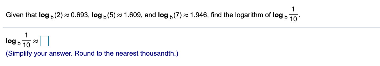 Solved Given that log b (2) 0.693, log b(5) ~ 1.609, and log | Chegg.com