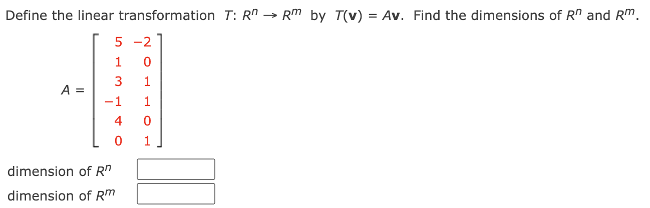 Solved Define the linear transformation T:Rn→Rm by T(v)=Av. | Chegg.com