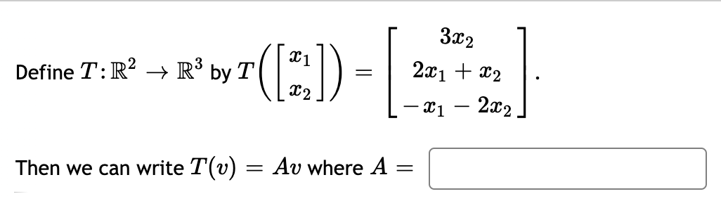 Solved Define T:R2 + R3 by T (C)- 322 2x1 + x2 -X1 – 2x2 | Chegg.com