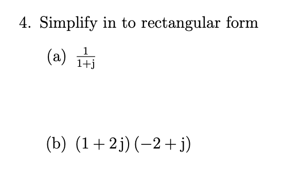 Solved 4. Simplify in to rectangular form (a) it; (b) (1+2j) | Chegg.com