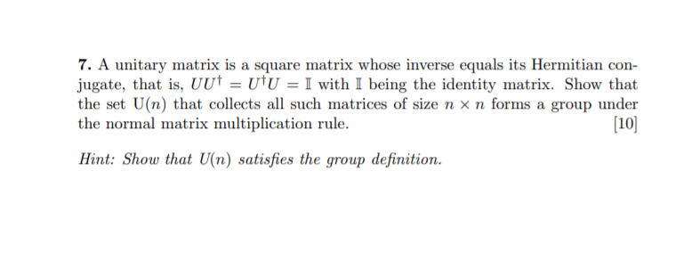 Solved 7. A unitary matrix is a square matrix whose inverse | Chegg.com