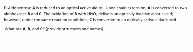 Solved D-Aldopentose A is reduced to an optical active | Chegg.com