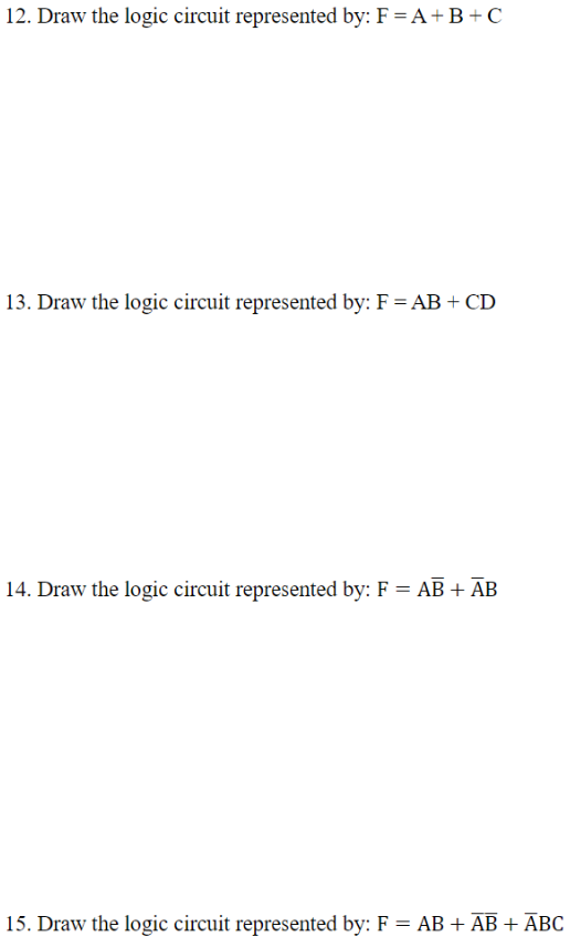 Solved 12. Draw the logic circuit represented by: F-A+B+C | Chegg.com