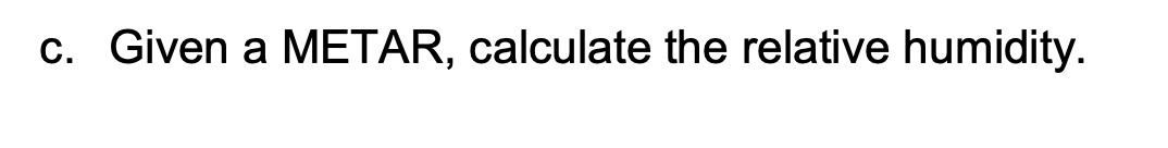 Solved c. Given a METAR, calculate the relative humidity. | Chegg.com