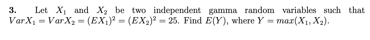 Solved 3. Let X1 and X2 be two independent gamma random | Chegg.com