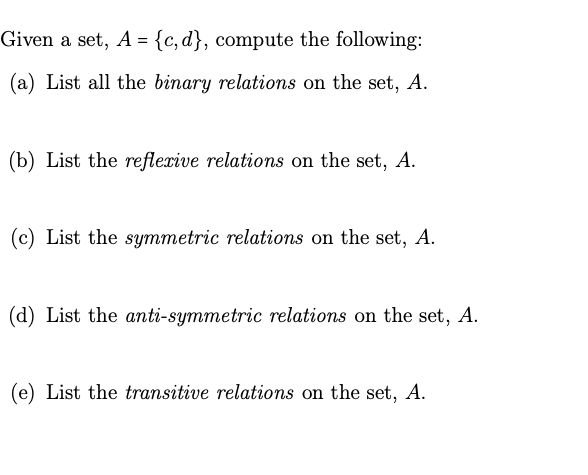 Solved Given a set, A={c,d}, compute the following: (a) List | Chegg.com