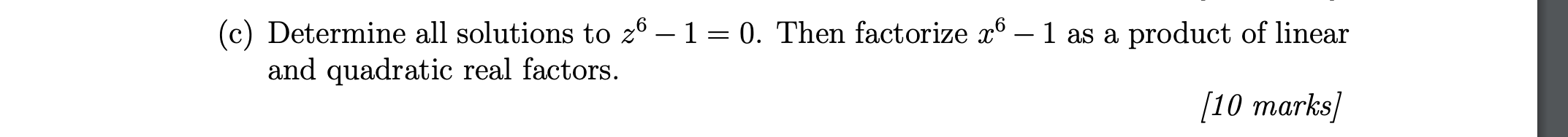 Solved (c) Determine all solutions to z6−1=0. Then factorize | Chegg.com