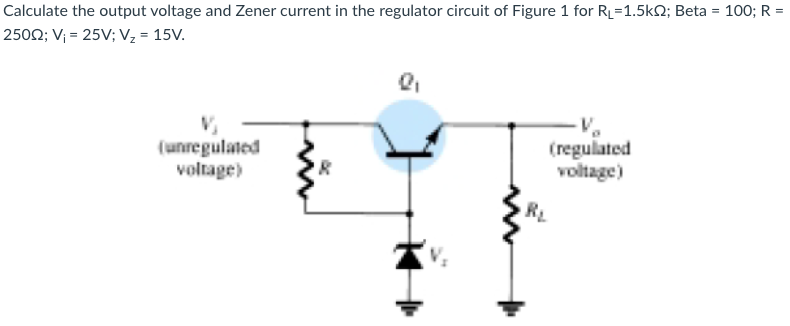 Solved Calculate the output voltage and Zener current in the | Chegg.com