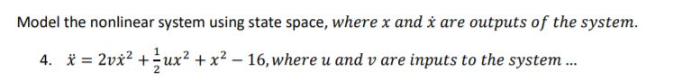 Solved Model the nonlinear system using state space, where x | Chegg.com