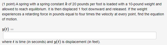 Solved (1 point) A spring with a spring constant k of 20 | Chegg.com