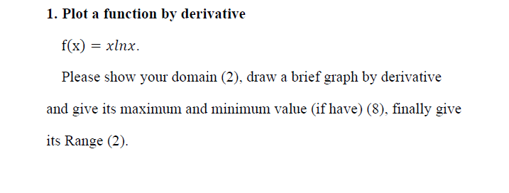 Solved 1. Plot a function by derivative f(x) = xlnx. Please | Chegg.com
