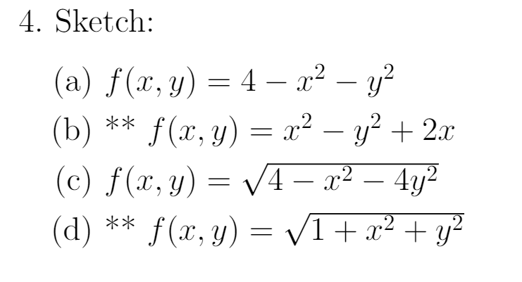 Solved 4. Sketch: (a) f(x,y) = 4 – x2 – y2 (b) ** f(x, y) = | Chegg.com