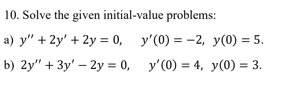 Solved 10. Solve the given initial-value problems: a) | Chegg.com