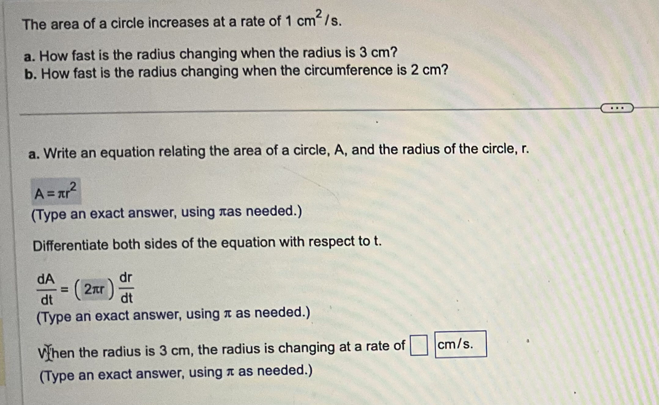 Solved The area of a circle increases at a rate of 1 cm2/s. | Chegg.com