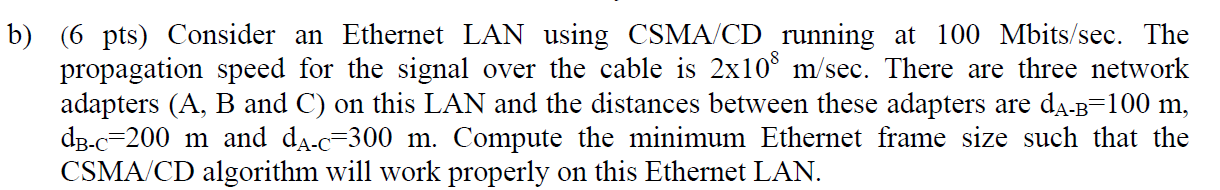Solved b) (6 pts) Consider an Ethernet LAN using CSMA/CD | Chegg.com