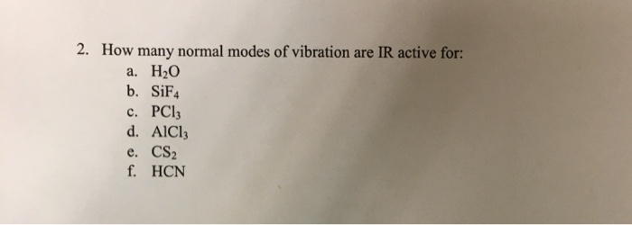 Solved 2. How many normal modes of vibration are IR active | Chegg.com