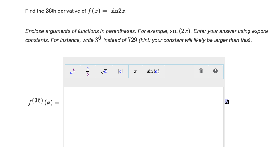 Solved Find the 36th derivative of f(x)=sin2x. Enclose | Chegg.com